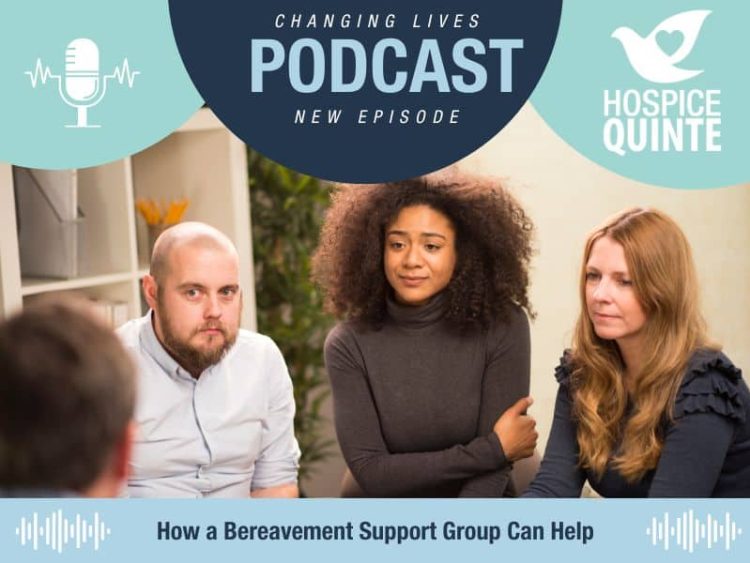 How a Bereavement Support Group Can Help | Hospice Quinte's Podcast